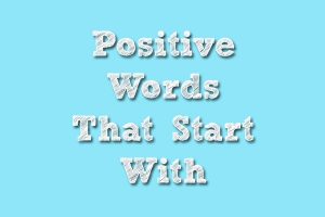 150+ Super Positive Words That Starts With P (and Meanings) - Things ...