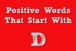 50+ Super Positive Words That Start With D (and Meanings) - Things That ...
