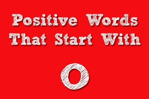 20 Positive Words That Starts With O - Things That Start With A-Z
