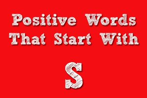 50+ Super Positive Words That Start With S (and Meanings) - Things That ...
