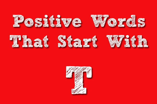 Positive Words That Begin With T Words Start Positive Beginning Positive Words That Begin With T Words Start Positive Beginning