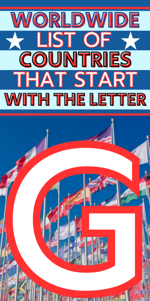 Worldwide List of Countries That Starts With G - Things That Start With A-Z