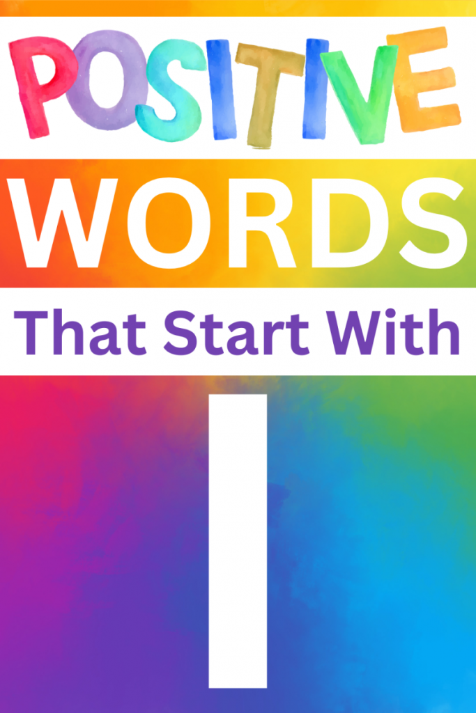 75+ Super Positive Words That Starts With I (and Meanings) - Things ...