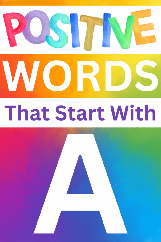 100+ Super Positive Words That Starts With A (and Meanings) - Things ...