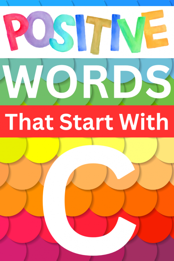 150+ Super Positive Words That Start With C (and Meanings) - Things ...