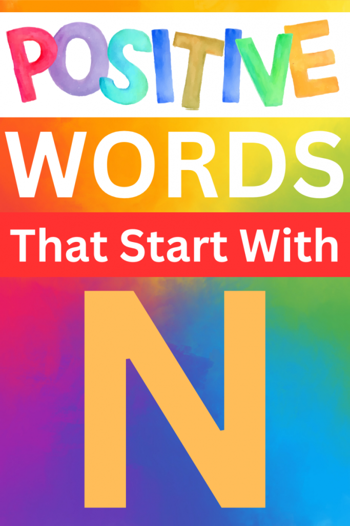 70+Super Positive Words That Starts With N! (and Meanings) - Things ...